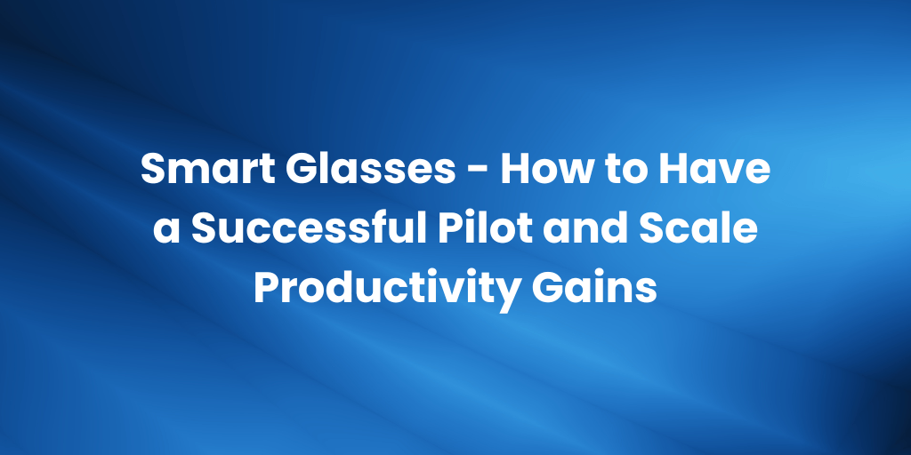 How to Have a Successful Pilot and Scale Productivity.